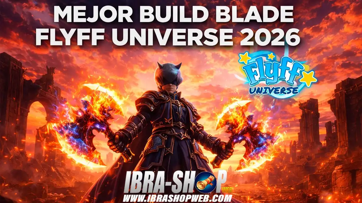 Mejor Build Blade Flyff Universe 2026 | IBRASHOPWEB